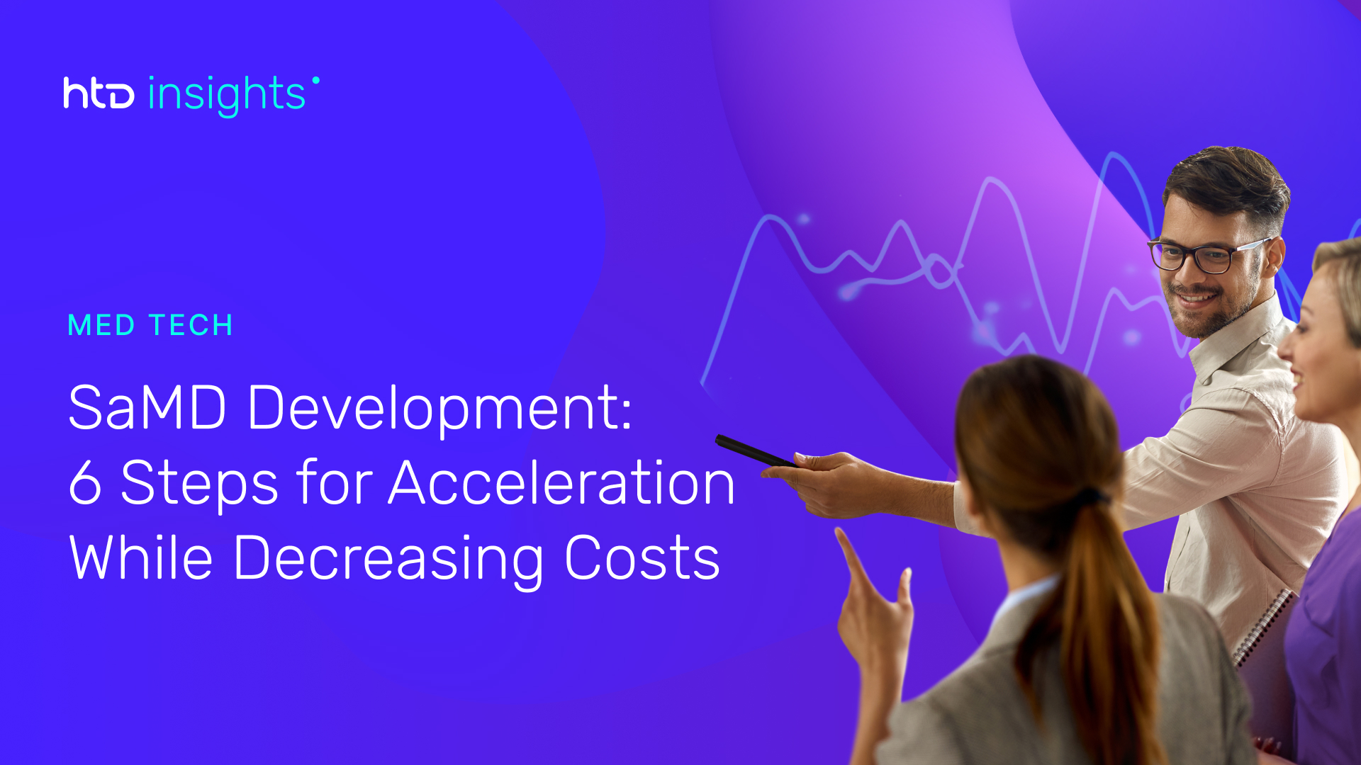SaMD Development: 6 Steps for Acceleration While Decreasing Costs