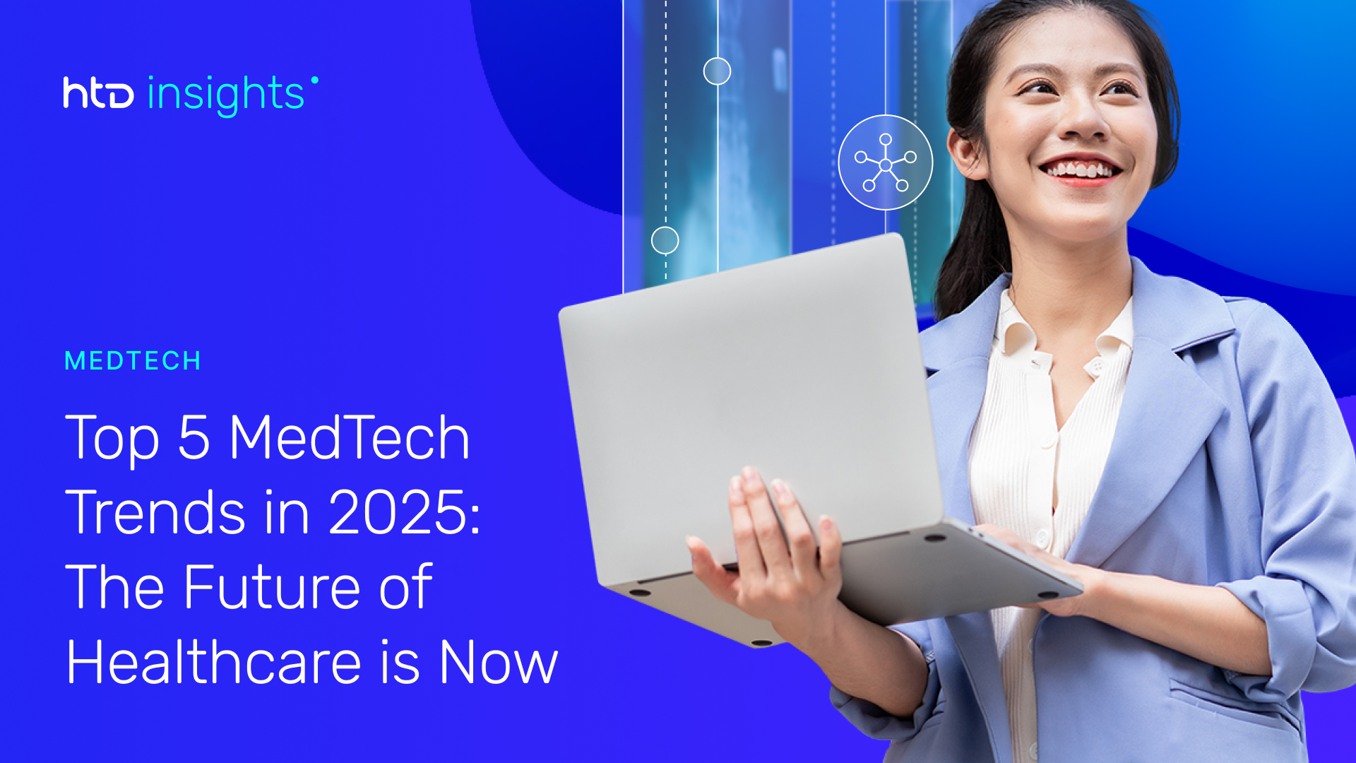 Top 5 MedTech trends in 2025: The future of healthcare is now